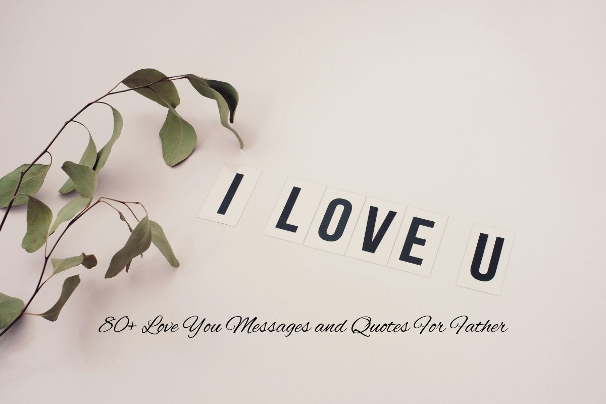 80+ Love You Messages and Quotes For Father