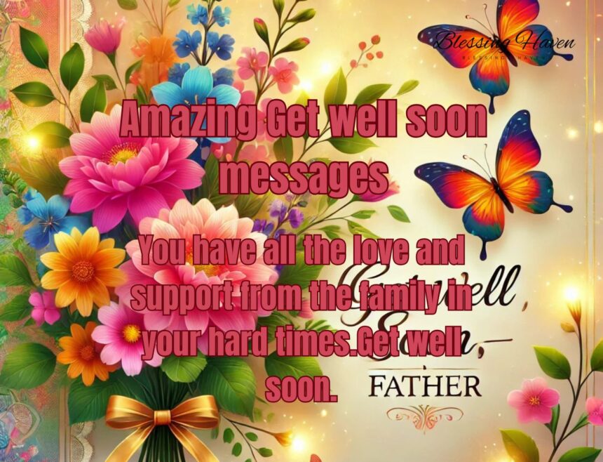 40+Get well soon Quotes, Messages and Captions For Fathers