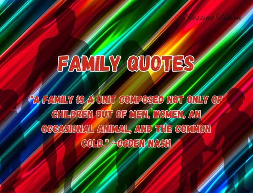 60+Family Quotes To Share Your Love