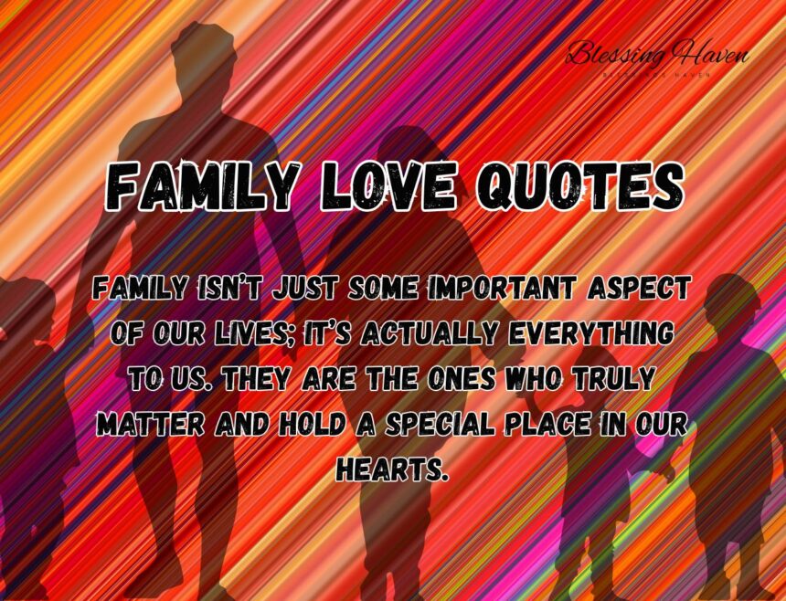 60+Family Quotes To Share Your Love