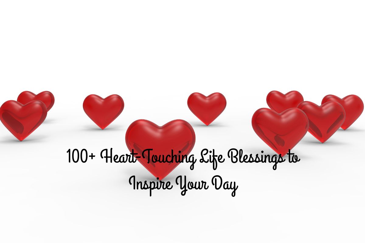 Heart-Touching Life Blessings to Inspire Your Day